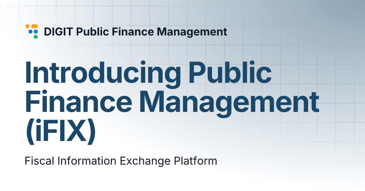 Introducing Public Finance Management (iFIX) | DIGIT Public Finance Management